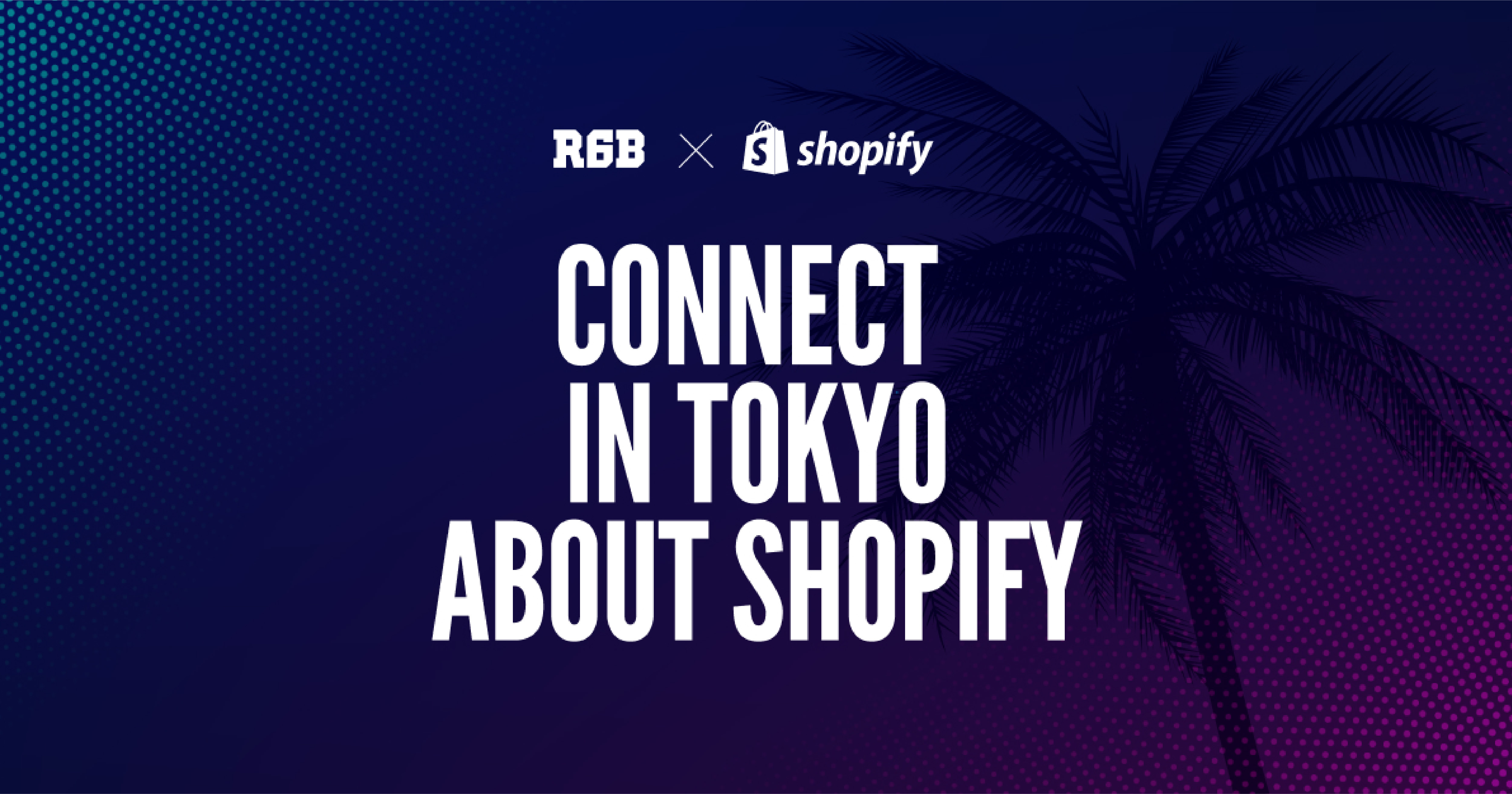 Connect in Tokyo about Shopify vol.1